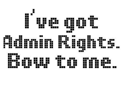 Computer Humor Ive Got Admin Rights Bow To Me Programmer T Drawing By Kanig Designs Fine