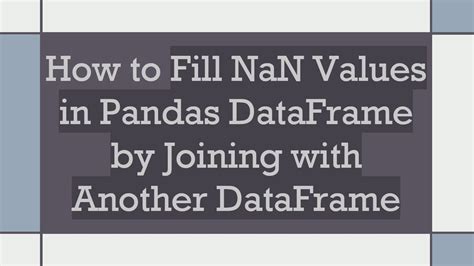How To Fill Nan Values In Pandas Dataframe By Joining With Another Dataframe Youtube