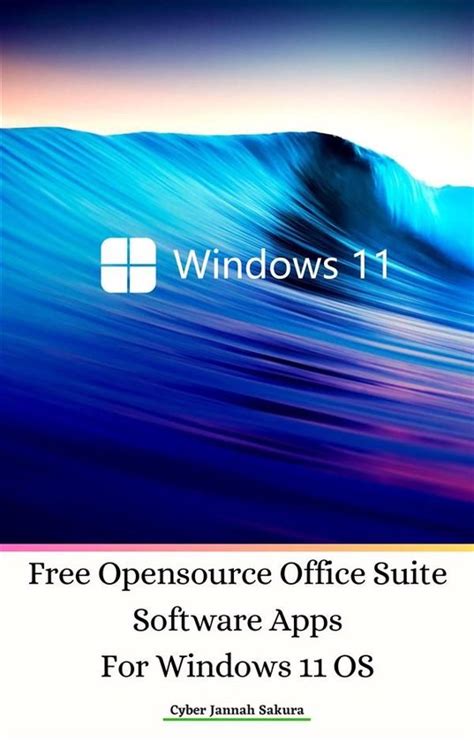Free Opensource Office Suite Software Apps For Windows 11 OS Ebook