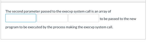 Solved The Second Parameter Passed To The Execvp System Call