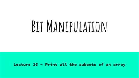 Lecture 16 Print All The Subsets Of An Array Bit Manipulation Tutorial Youtube