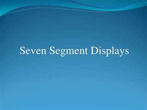 Seven Segment Displays
