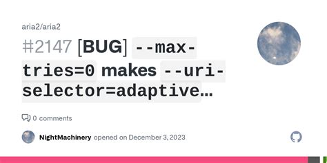 Bug ` Max Tries0` Makes ` Uri Selectoradaptive` Retry Dead Mirrors Forever · Issue 2147