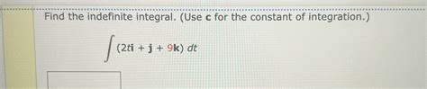 Solved Find The Indefinite Integral Use C For The Constant