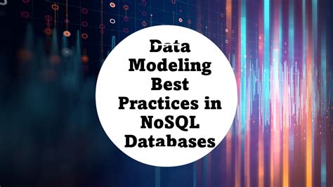 Streamlining Nosql Performance Data Modeling Best Practices For E