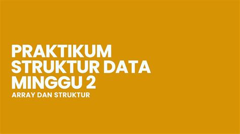 Praktikum Struktur Data Minggu 2 Array Dan Struktur By Reynaldi Djabar Medium