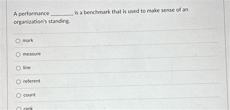 Solved A Performance Q ﻿is A Benchmark That Is Used To Make