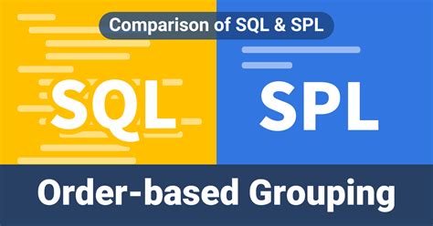Comparison Of Sql And Spl Order Based Grouping By Esproc Spl Dec