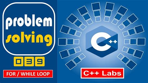 Problem Solving C 039 For Loop And While Loop In Cpp Youtube