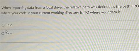 Solved When Importing Data From A Local Drive The Relative