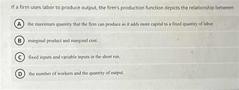 solved if a firm uses labor to produce output the firm s