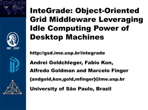 Ppt Integrade Object Oriented Grid Middleware Leveraging Idle Computing Power Of Desktop