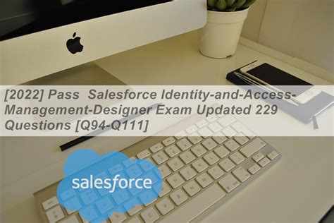 [2022] Pass Salesforce Identity And Access Management Designer Exam Updated 229 Questions [q94