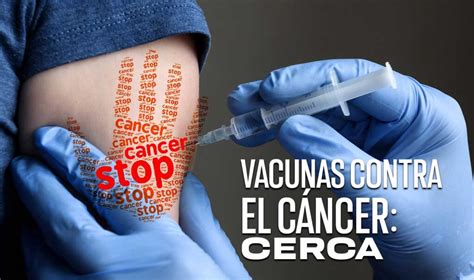 Vacunas Contra El Cáncer Llegó El Momento De Hacerlas Realidad Unam
