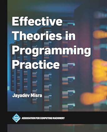 Effective Theories In Programming Practice ACM Books Misra Jayadev