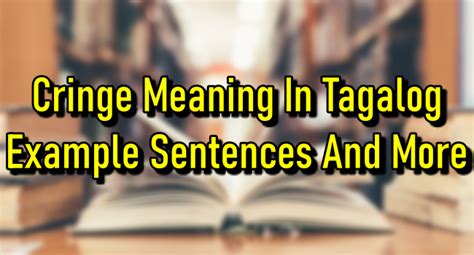 Cringe Meaning In Tagalog Example Sentences And More