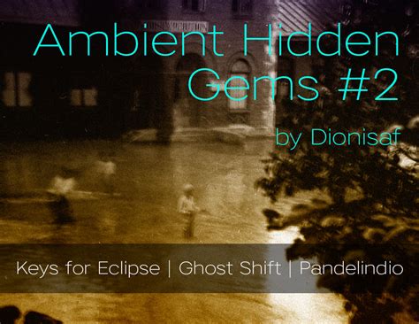 Ambient Hidden Gems 2 Keys For Eclipse Ghost Shift Pandelindio