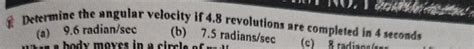1 Determine The Angular Velocity If 4 8 Revolutions Are Completed In 4 Seconds A 9 6 Radian