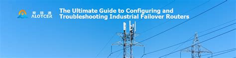 The Ultimate Guide To Industrial Failover Routers Setup And Troubleshooting