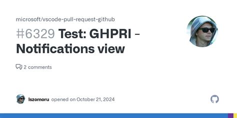 Test Ghpri Notifications View · Issue 6329 · Microsoftvscode Pull Request Github · Github