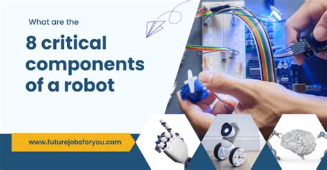 What Are The 8 Critical Components Of A Robot