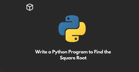Write A Python Program To Find The Square Root Programming Cube