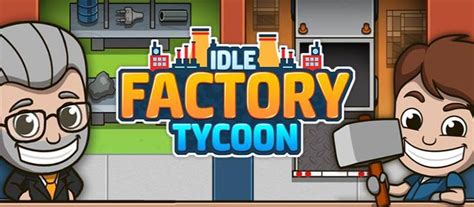 Idle Factory Tycoon Beginners Guide Tips Cheats Strategies To