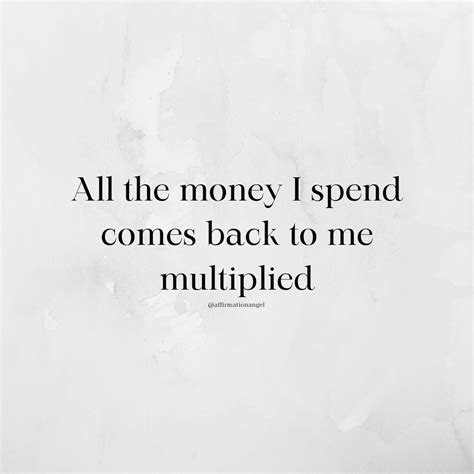 All The Money You Spend Comes Back Multiplied