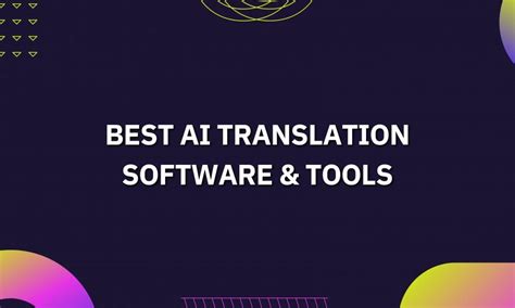 8 Best Ai Translation Software And Tools October 2023