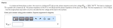 Solved In A Balanced Three Phase System The Source Is A Chegg Com