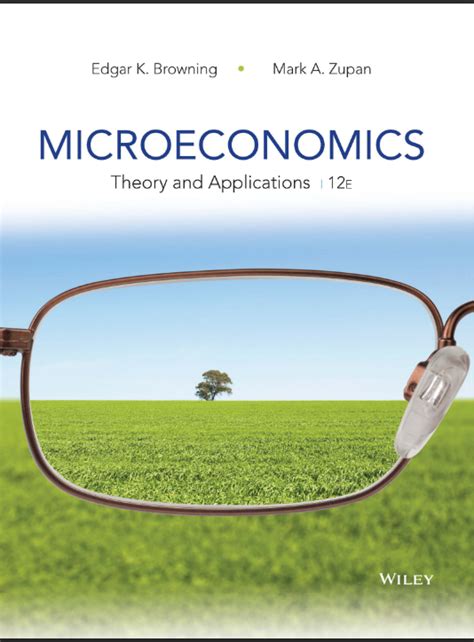 Solutions For Microeconomics Theory And Applications 12th By Edgar K Browning Mark A Zupan