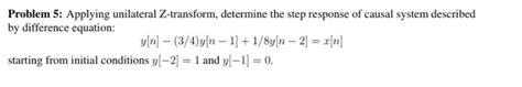 solved roblem 5 applying unilateral z transform determine