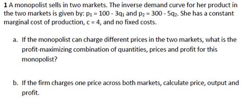 Solved 1 A Monopolist Sells In Two Markets The Inverse