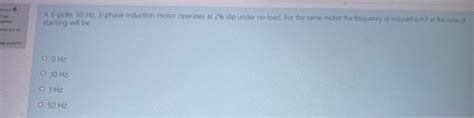 Solved A 6 Pole 50 Hz 3 Phase Induction Motor Operates At