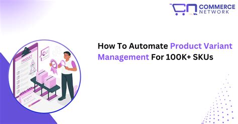 How To Automate Product Variant Management For 100k Skus Commerce