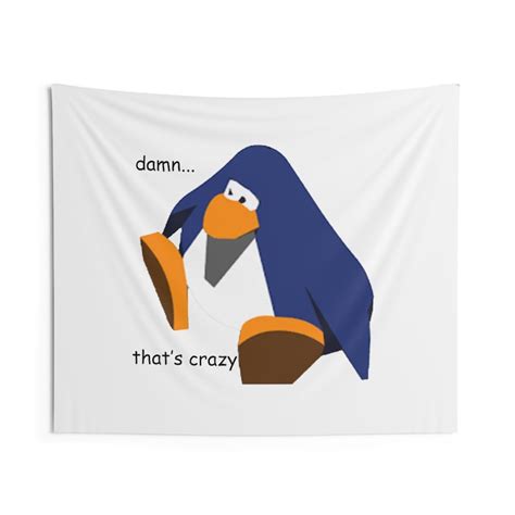 Damn Thats Crazy Funny Meme Wall Tapestry Club Penguin Etsy