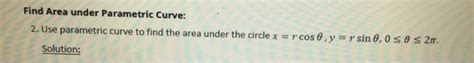 solved find area under parametric curve 2 use parametric