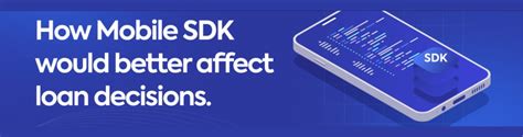 How Mobile Sdk Would Better Affect Loan Decisions