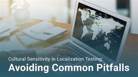 Cultural Sensitivity In Localization Testing Avoiding Common Pitfalls Beta Breakers