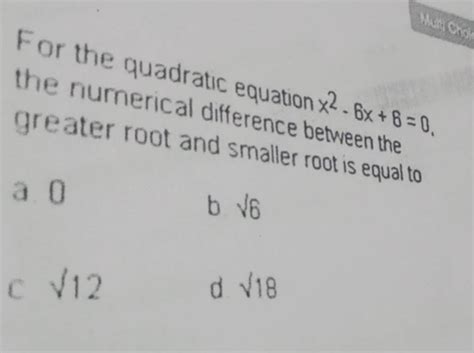 For The Quadratic Equation X2−6x 8 0 The Numerical Difference Between The