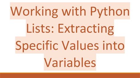 Working With Python Lists Extracting Specific Values Into Variables Youtube