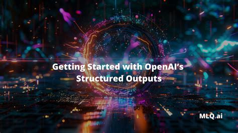Getting Started With Openais Structured Outputs