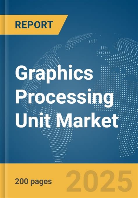 Graphics Processing Unit Market Report 2025