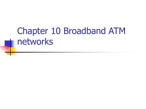 Chapter 10 Broadband Atm Networks