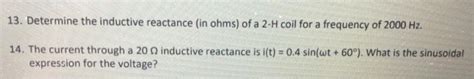 Solved 13 Determine The Inductive Reactance In Ohms Of A