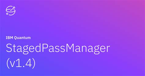 Stagedpassmanager V14 Ibm Quantum Documentation
