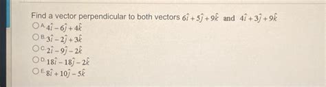 Solved Find A Vector Perpendicular To Both Vectors