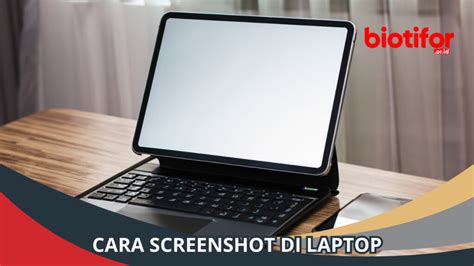 Cara Screenshot Di Laptop Mengabadikan Momen Tanpa Batas Biotifor