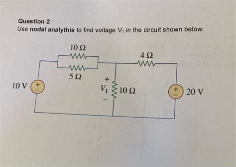 Solved Question 2 Use Nodal Analythis To Find Voltage V1 In Chegg Com