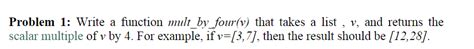 Solved Problem 1 Write A Function Mult Byfourv That
